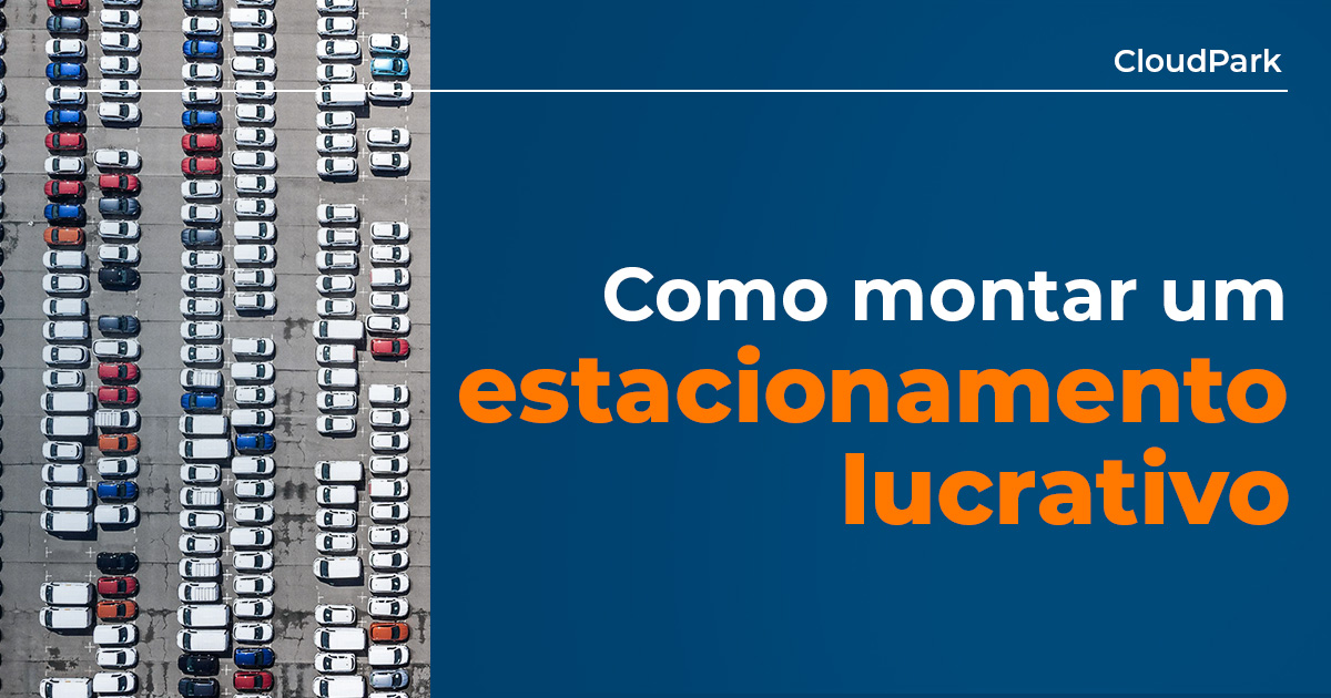 Como montar um estacionamento lucrativo - CloudPark